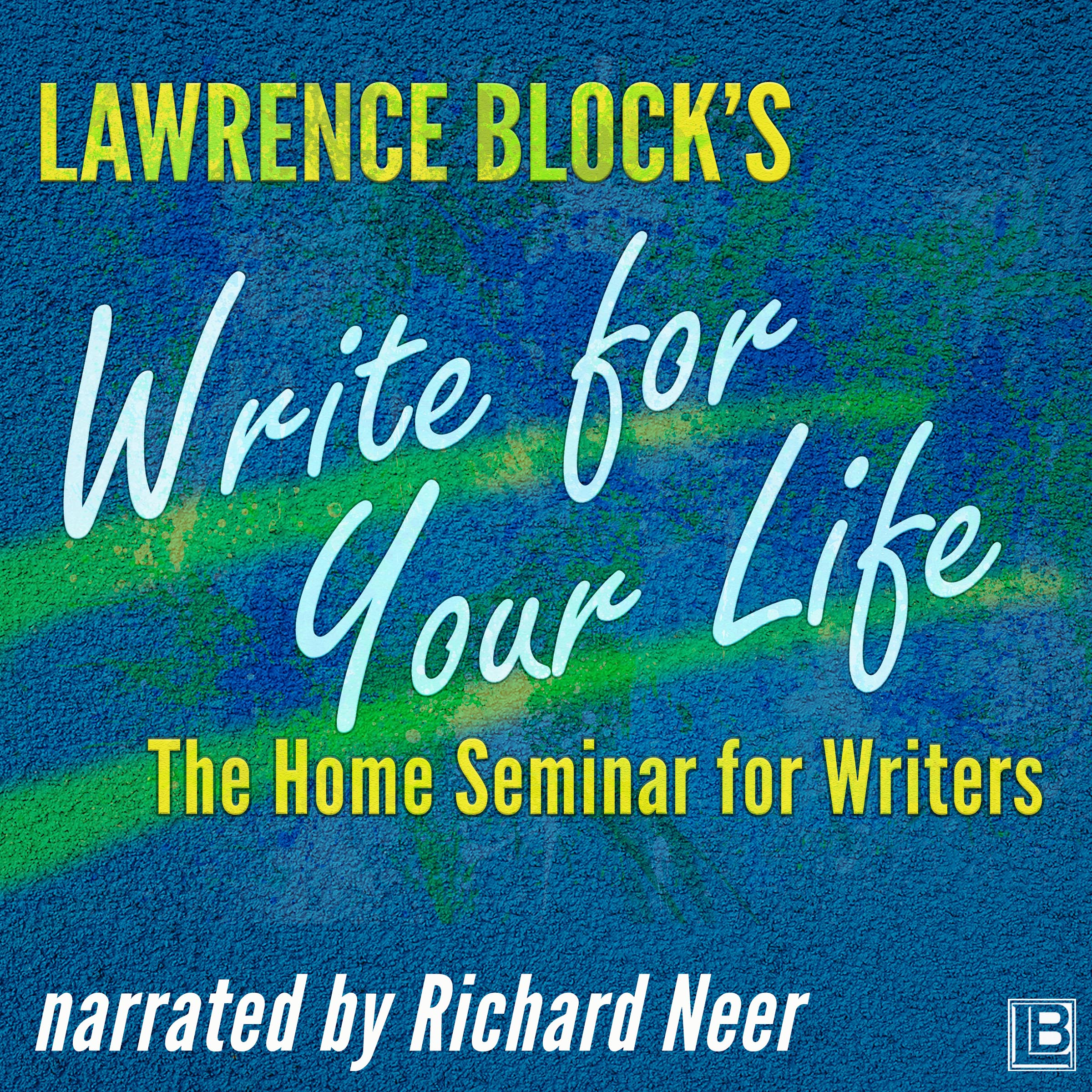 WRITE FOR YOUR LIFE—now in audio! | Lawrence Block